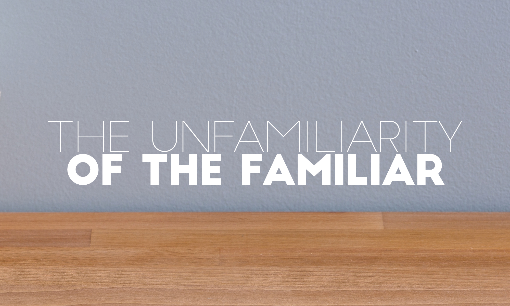 The Unfamiliarity Of The Familiar - Fuzzable