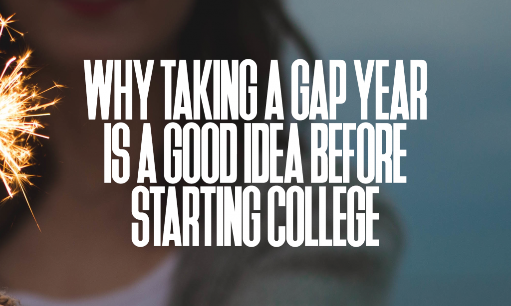 Why taking a 'Gap Year' is a good idea before starting college. - Fuzzable